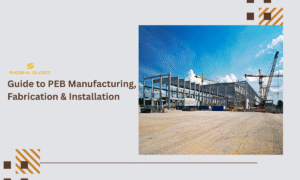 PEB Manufacturing, Fabrication & Installation Process Guide - Shobhaglobs